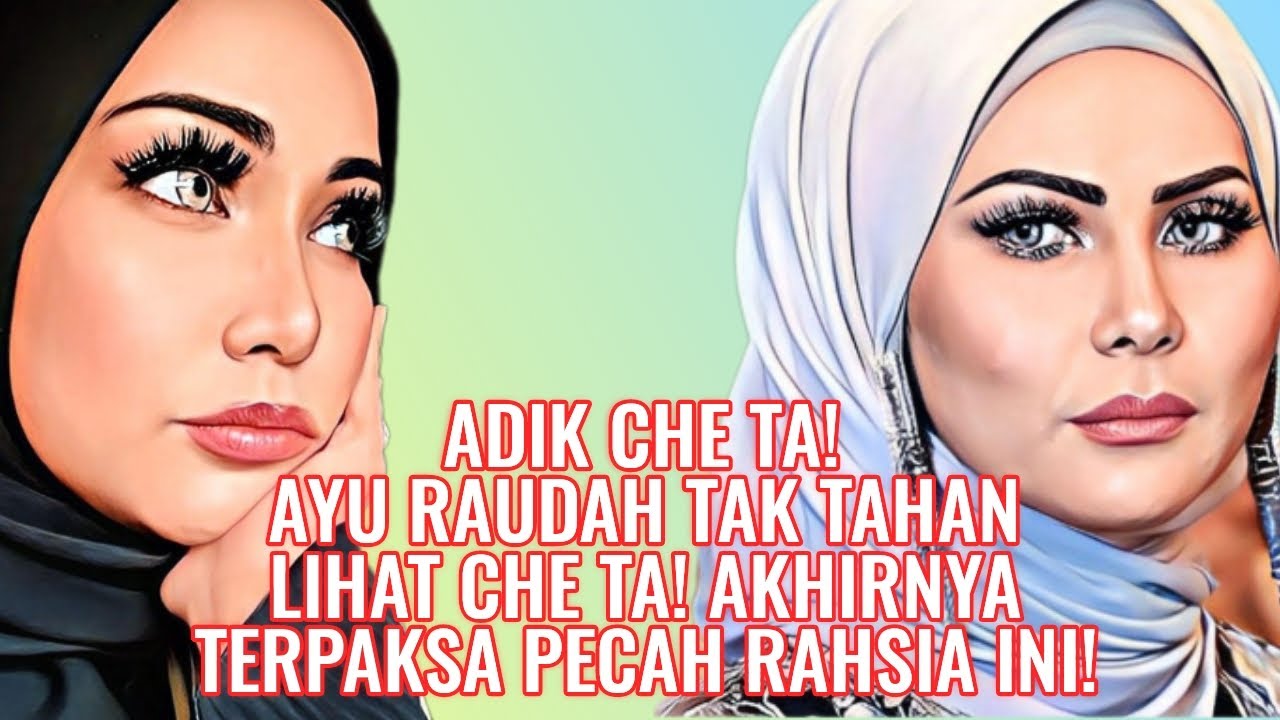 Adik Che Ta! Ayu Raudah Tak Tahan Lihat Che Ta! Akhirnya Terpaksa Pecah ...