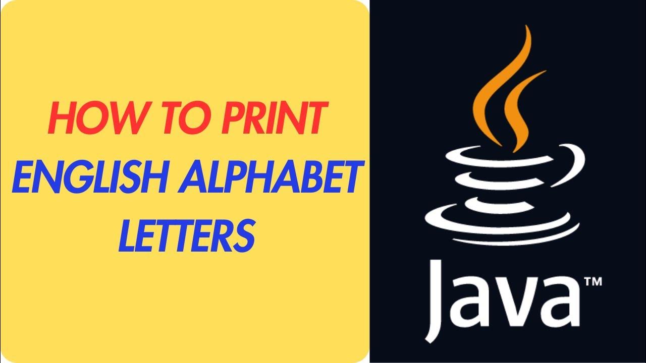 PRINT ENGLISH ALPHABET LETTERS IN JAVA PROGRAM | JAVA LOGICAL PROGRAM - YouTube