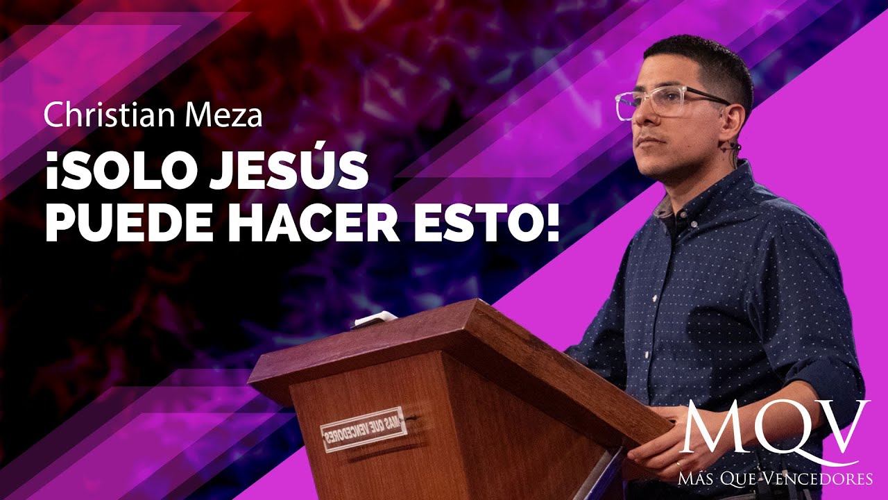 ¡Solo Jesús puede hacer esto! | Culto de Jóvenes MQV | Christian Meza # ...