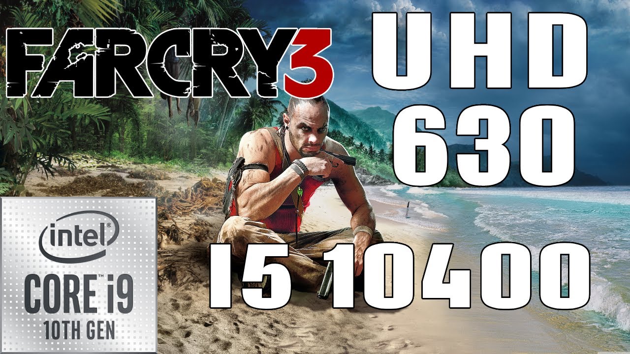 Far Cry 3 | Intel HD Graphics 630 l i5 10400 l 16 GB RAM - YouTube