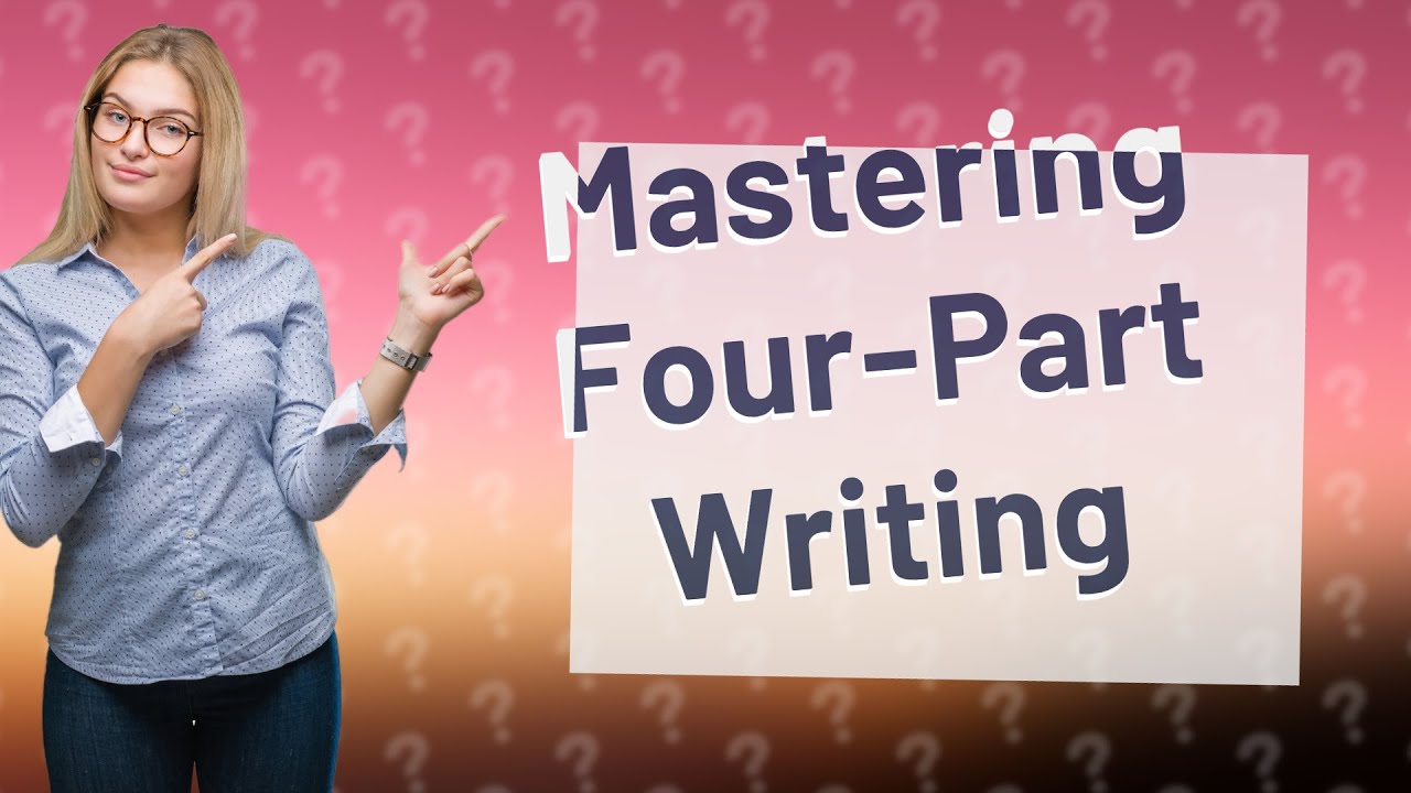 How Can I Master Four-Part Writing Techniques? - YouTube