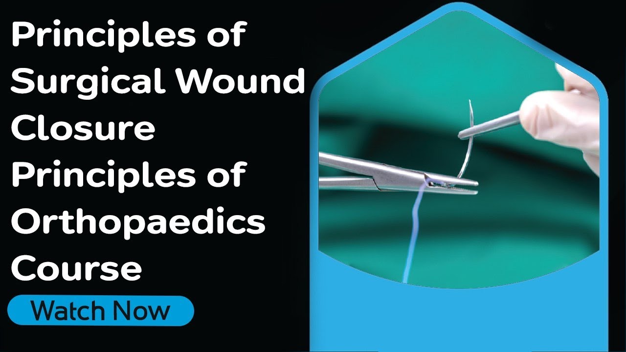 Principles of Surgical Wound Closure | Sutures & Knots - YouTube