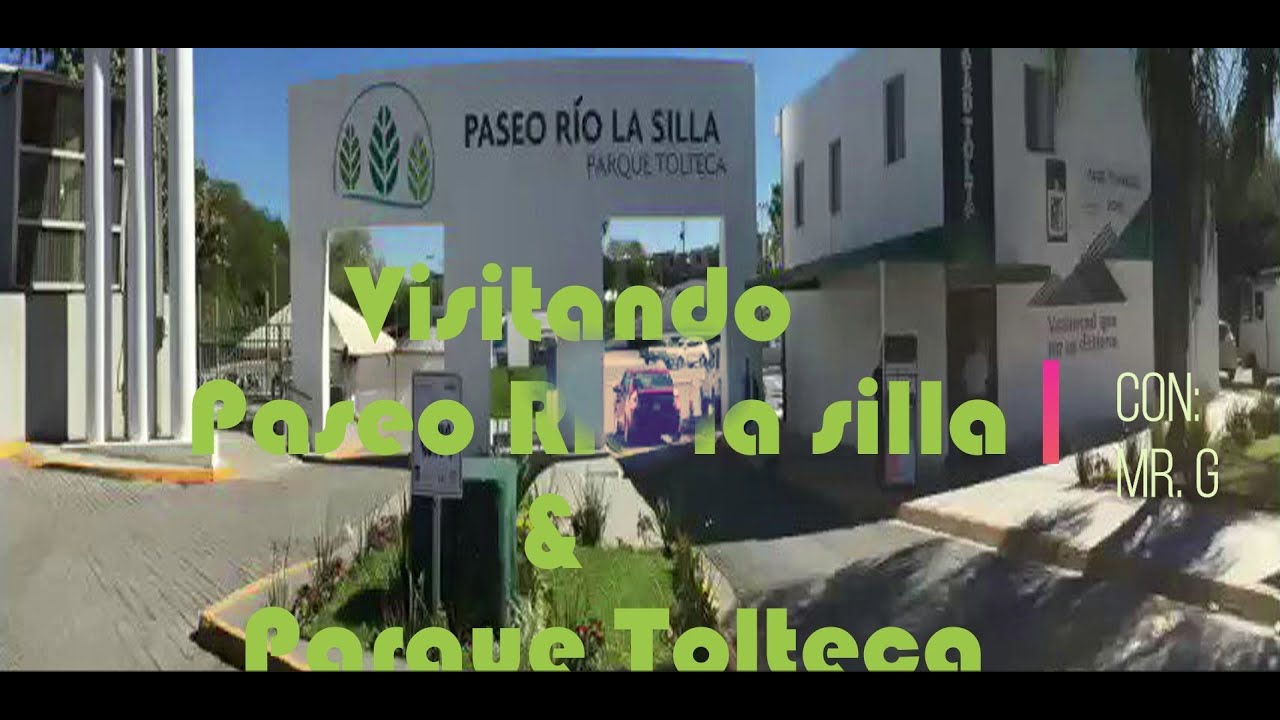 Paseo Rio la Silla & Parque tolteca - YouTube