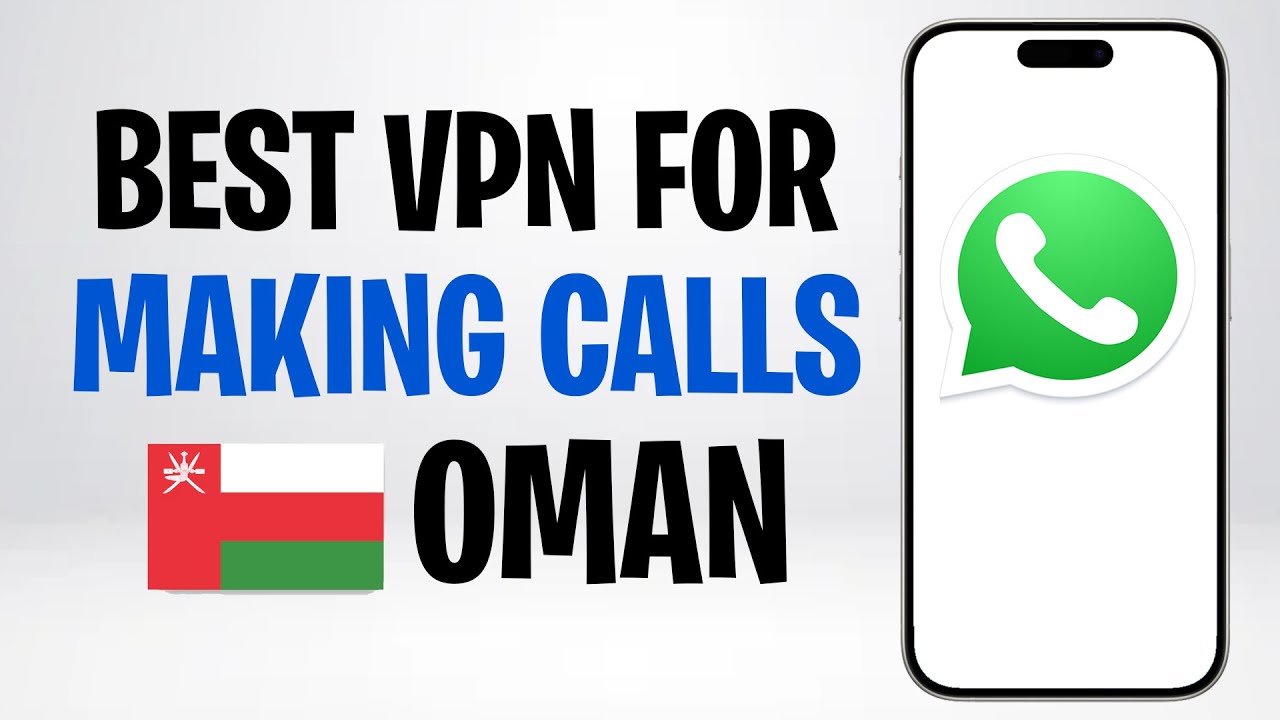 Best VPN for Making WhatsApp Calls in Oman (2026) - YouTube
