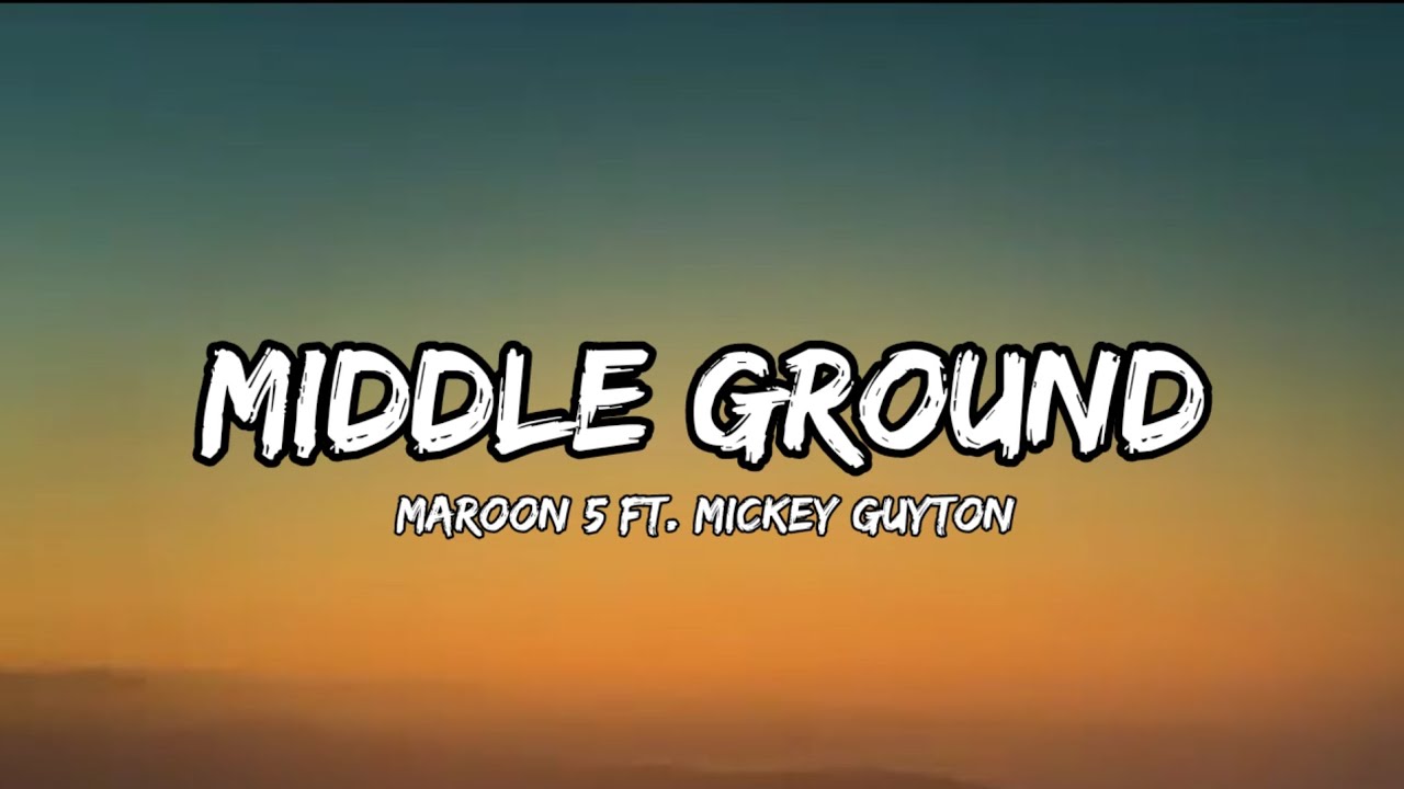Maroon 5 - Middle Ground (lyrics) ft. Mickey Guyton - YouTube
