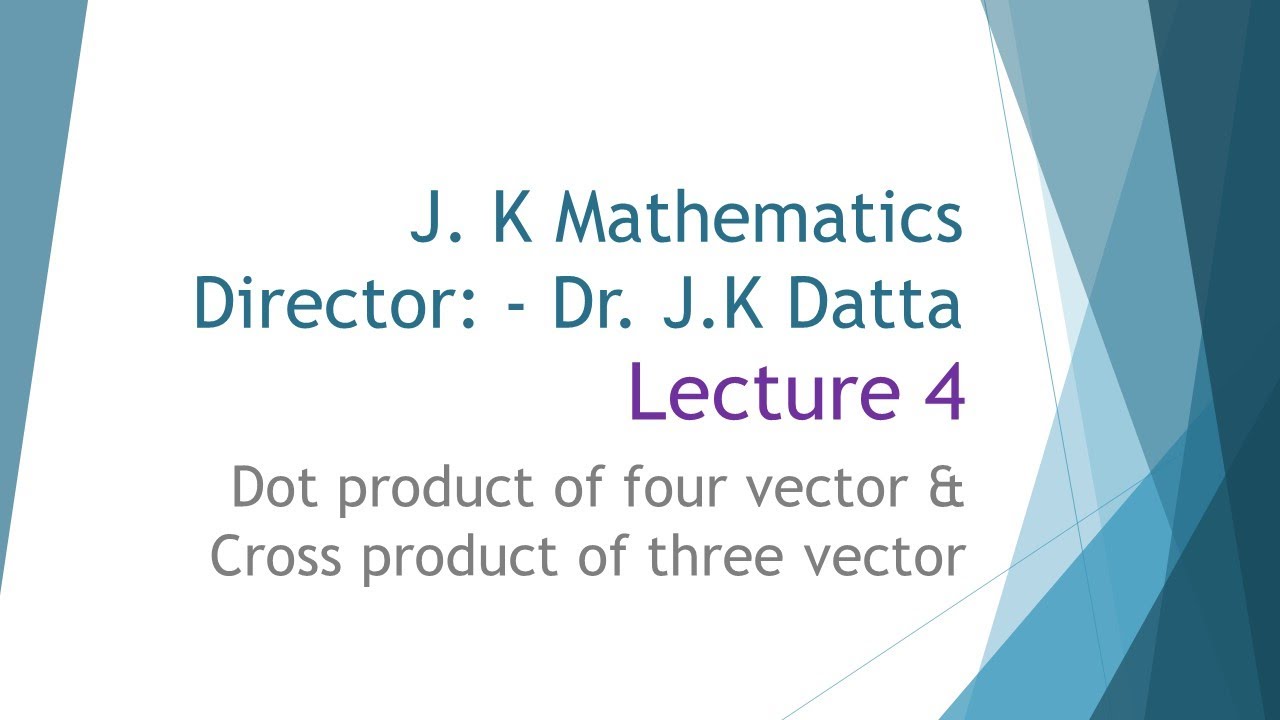 Dot product of four vector & Cross product of three vector Lec4 - YouTube