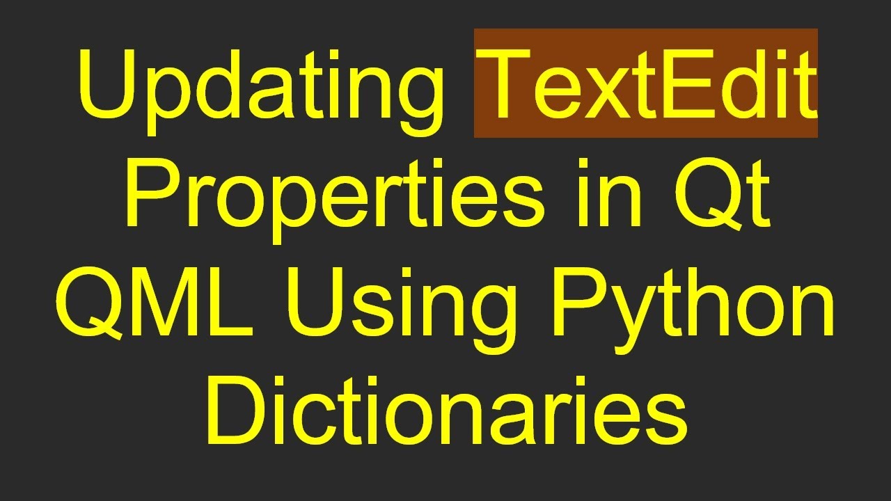 Updating Textedit Properties In Qt Qml Using Python Dictionaries Youtube 6141