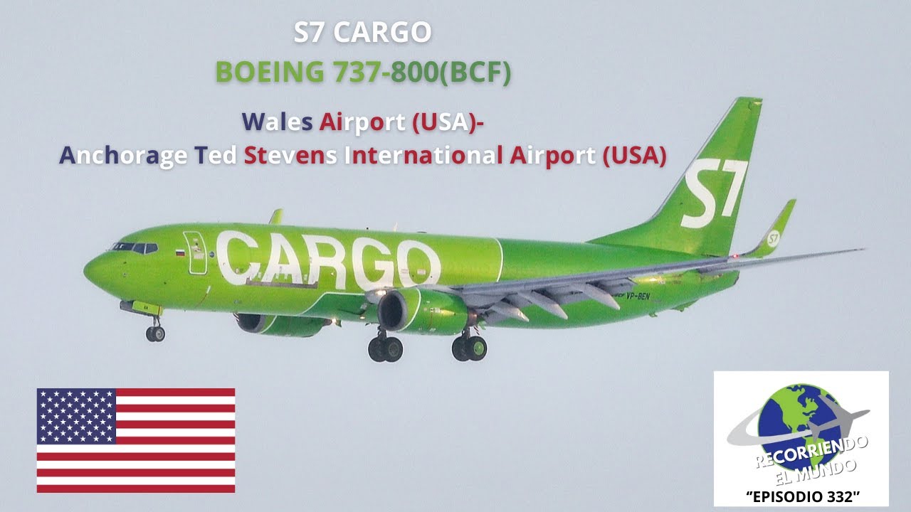S7 CARGO BOEING BOEING B737-800(BCF) Wales Airport-Anchorage Ted ...