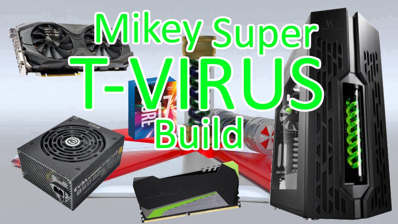 The Mikey Super T-Virus Computer Build - YouTube