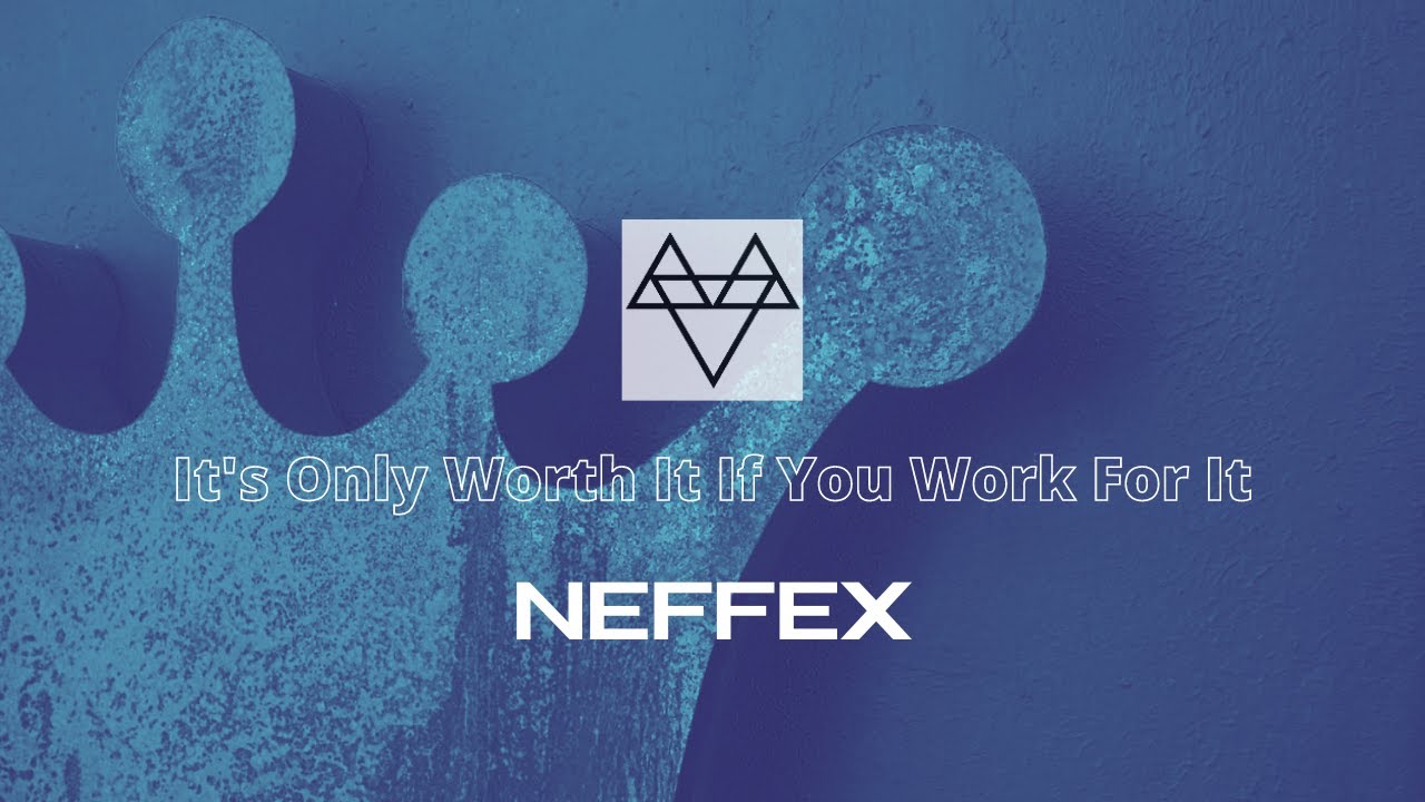 Neffex Its Only Worth It If You Work For It Lyrics Song Youtube