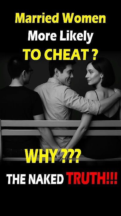 Life Lesson #4: Shocking: Why Married Women Cheat More Easily? #shorts - YouTube