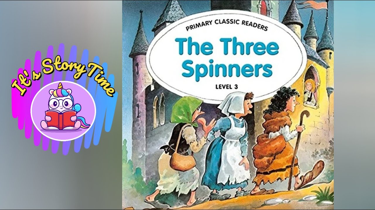The Three Spinners | Primary Classic Readers | Read Aloud | It's ...