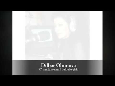 Dilbar Ohunova - O‘lsam janozamni bulbul o‘qisin