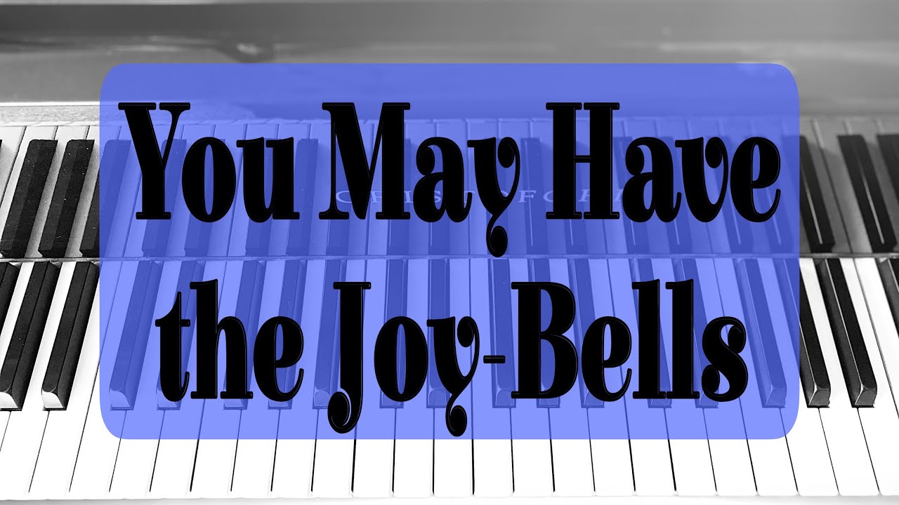 You May Have the Joy-Bells | Piano Arrangement by Rudy Atwood | Played ...