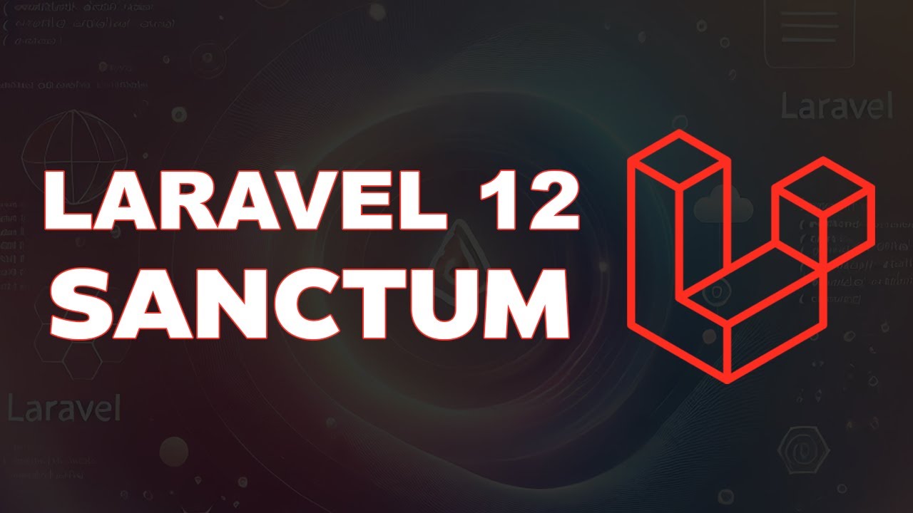 Laravel 12 API Sanctum Tutorial | Laravel API Authentication | Login ...