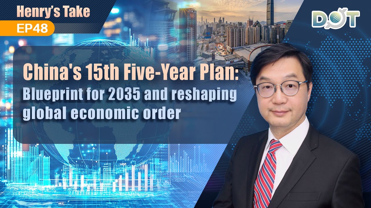 China's 15th Five-Year Plan: Blueprint for 2035 and reshaping global ...