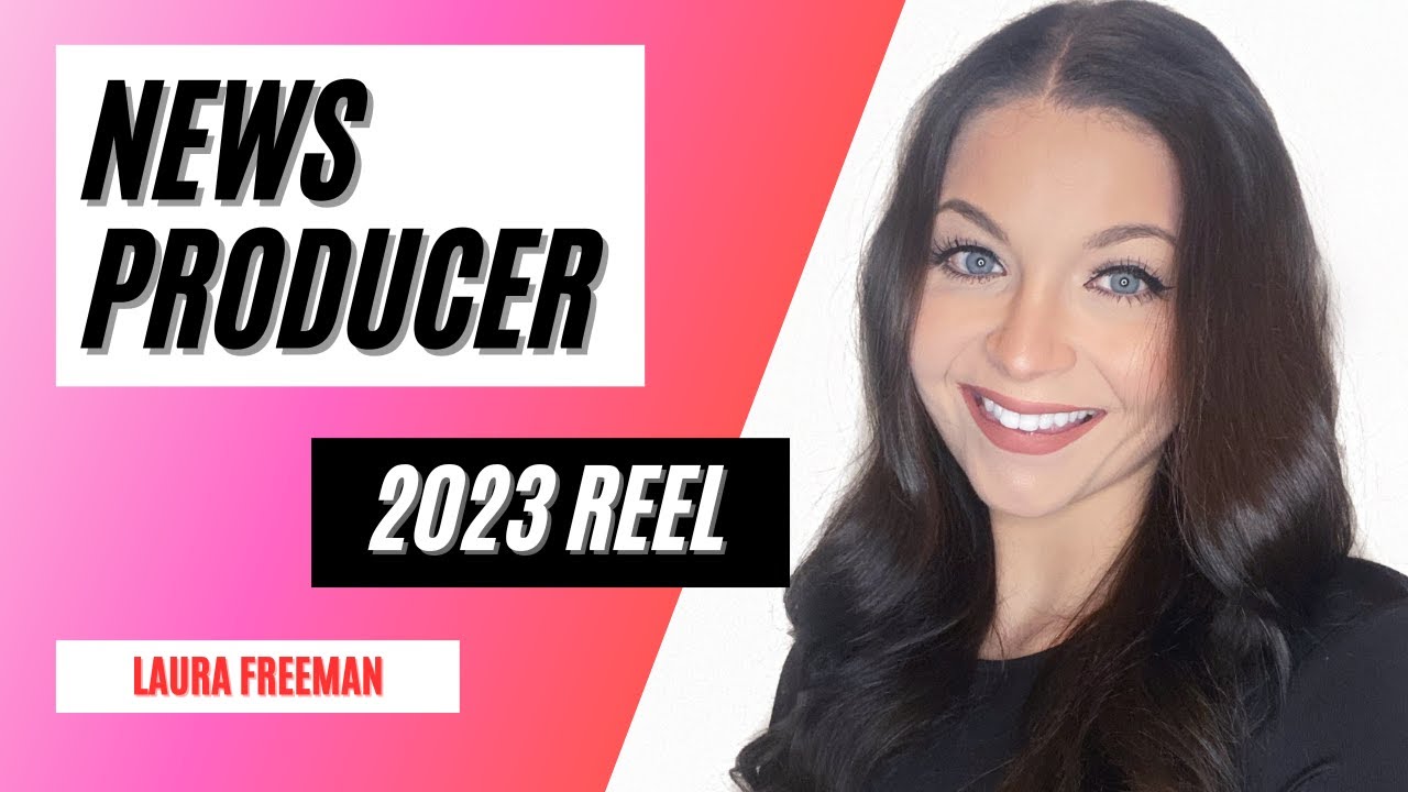 2023 News Producer Reel: Laura Freeman - YouTube