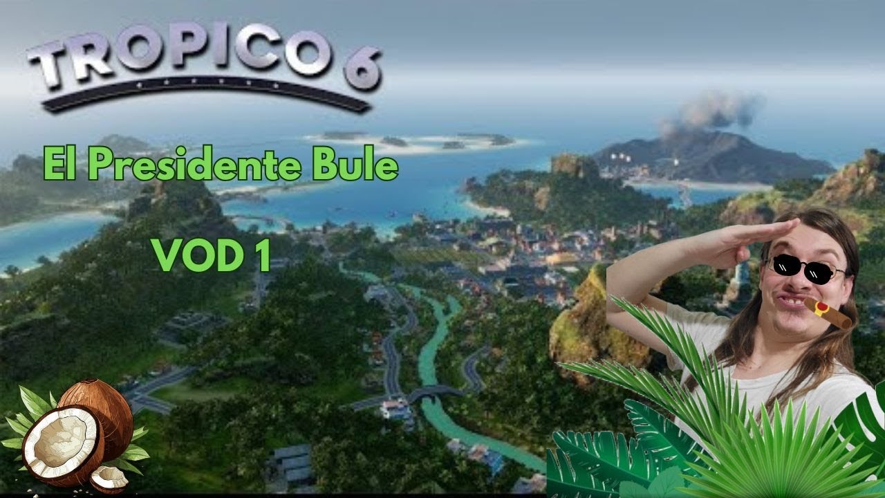 Tropico 6: El President Bule vs the Crown VOD 1 - YouTube