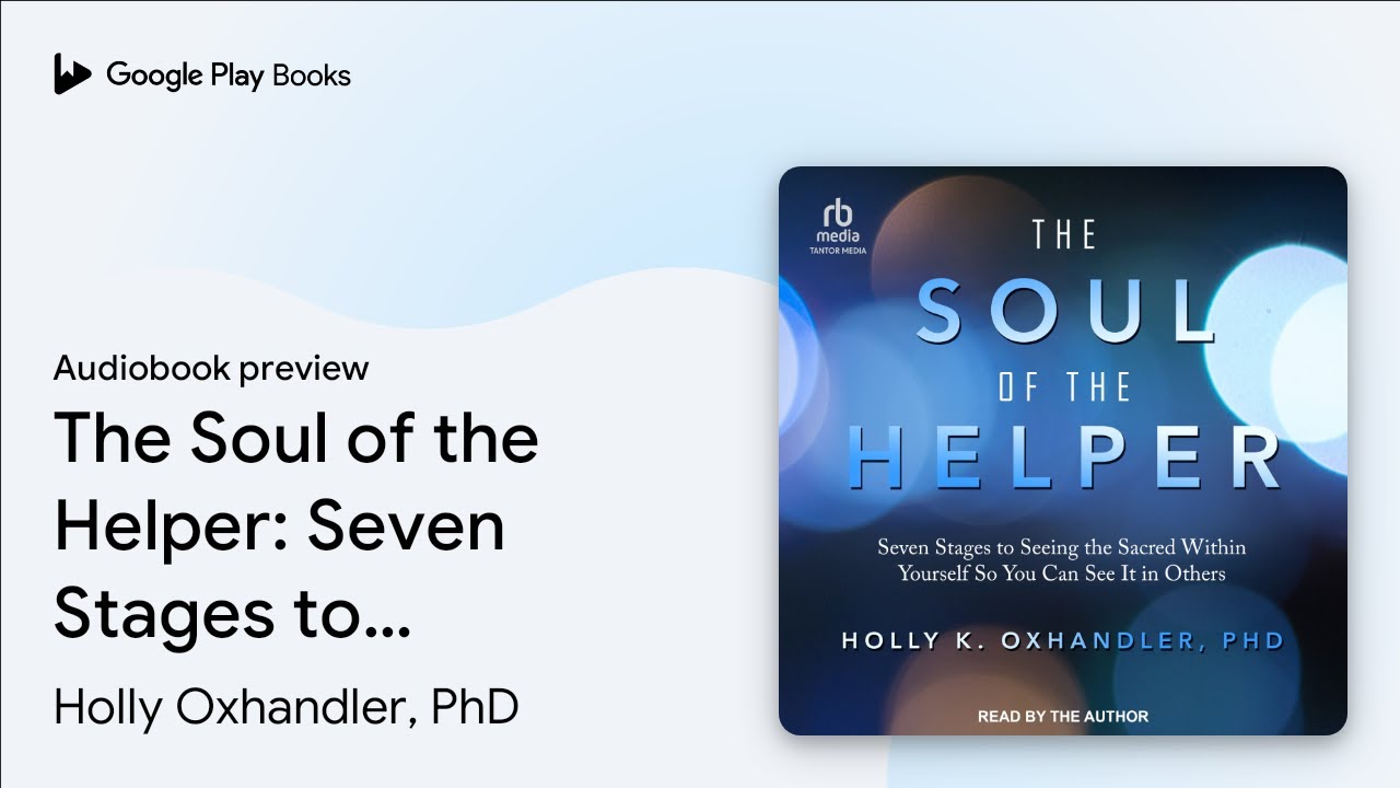 The Soul of the Helper: Seven Stages to Seeing… by Holly Oxhandler, PhD ...