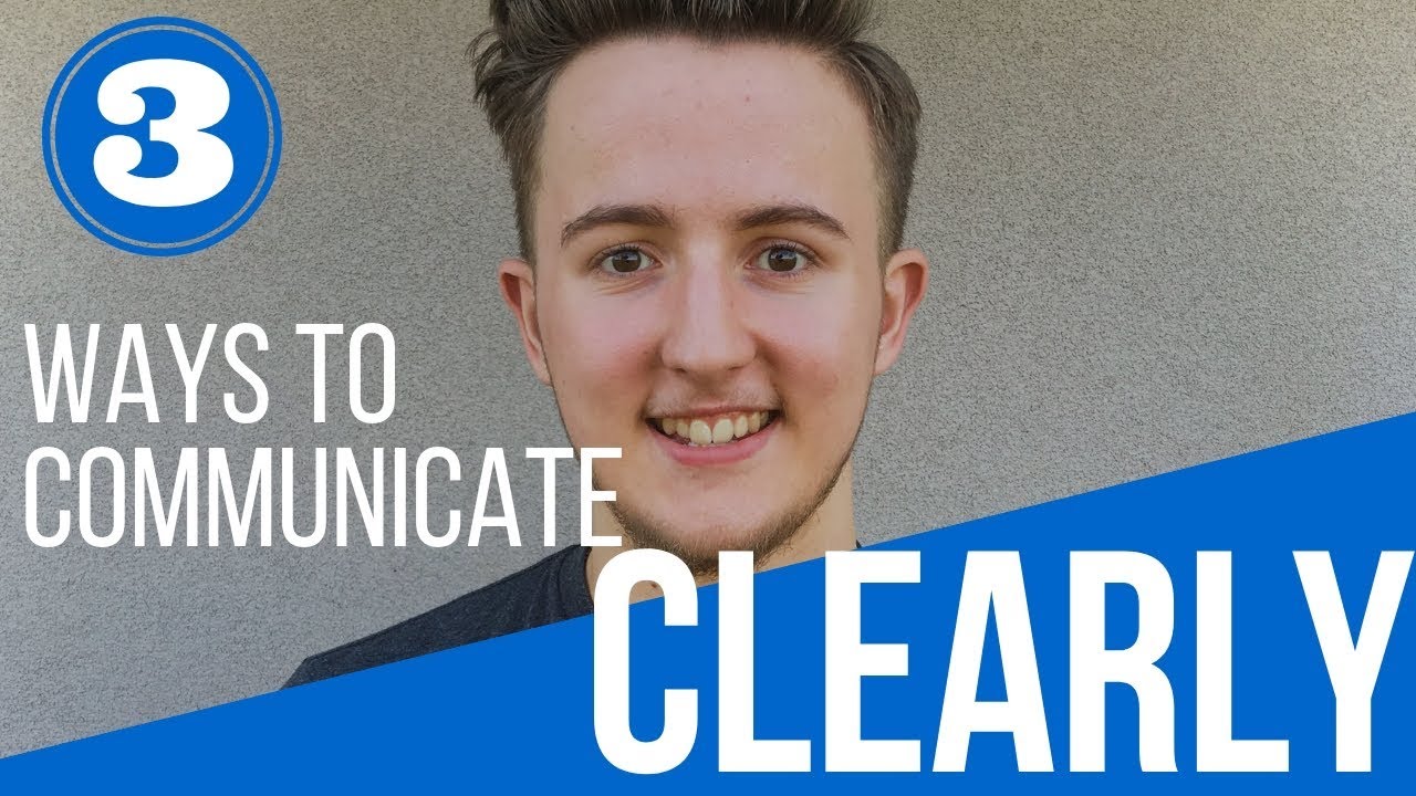3 Ways To Communicate Clearly - YouTube
