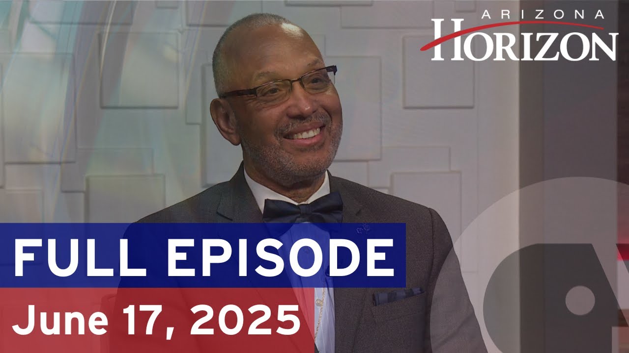 Arizona Horizon | June 17, 2025 | Full episode - YouTube
