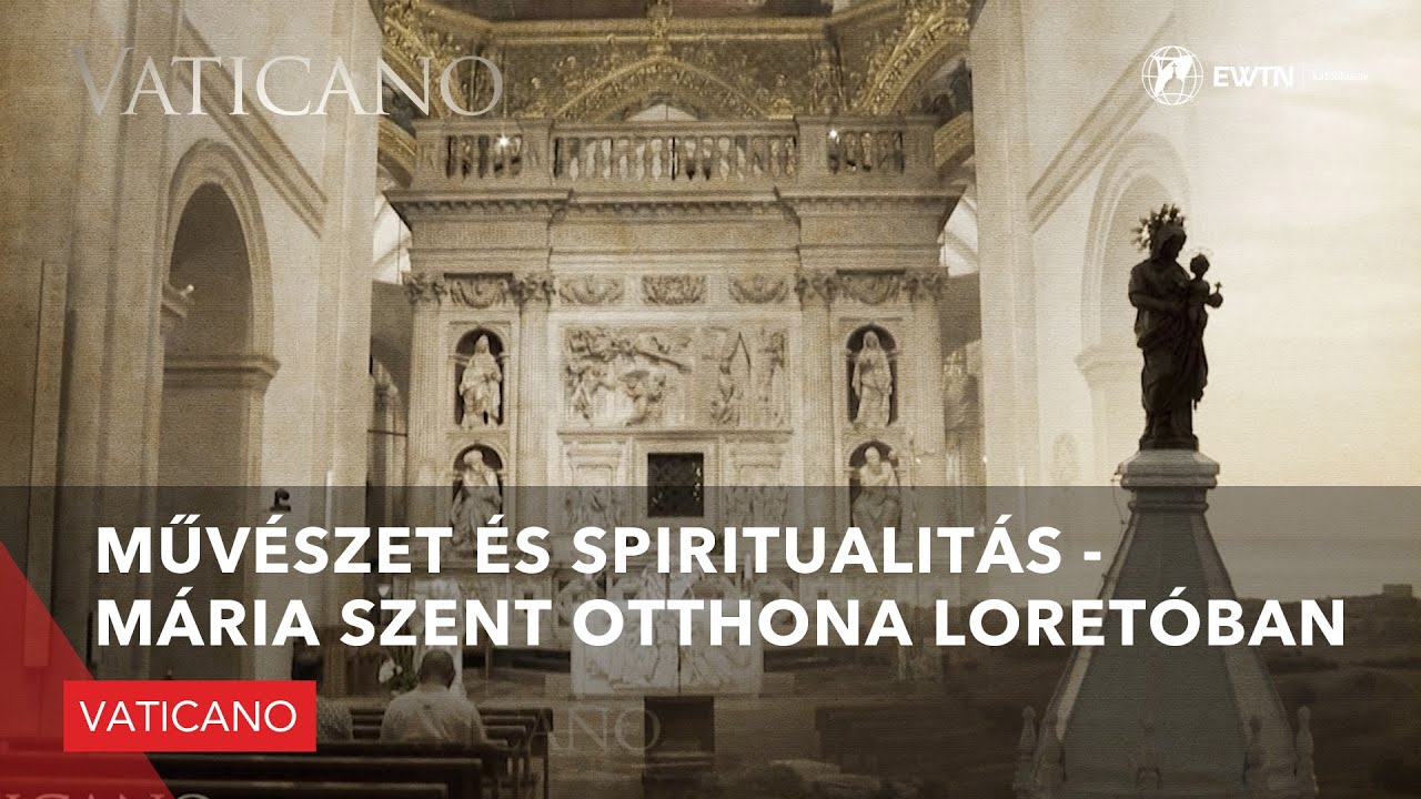 MŰVÉSZET ÉS SPIRITUALITÁS - Mária Szent Otthona Loretóban - Vaticano ...