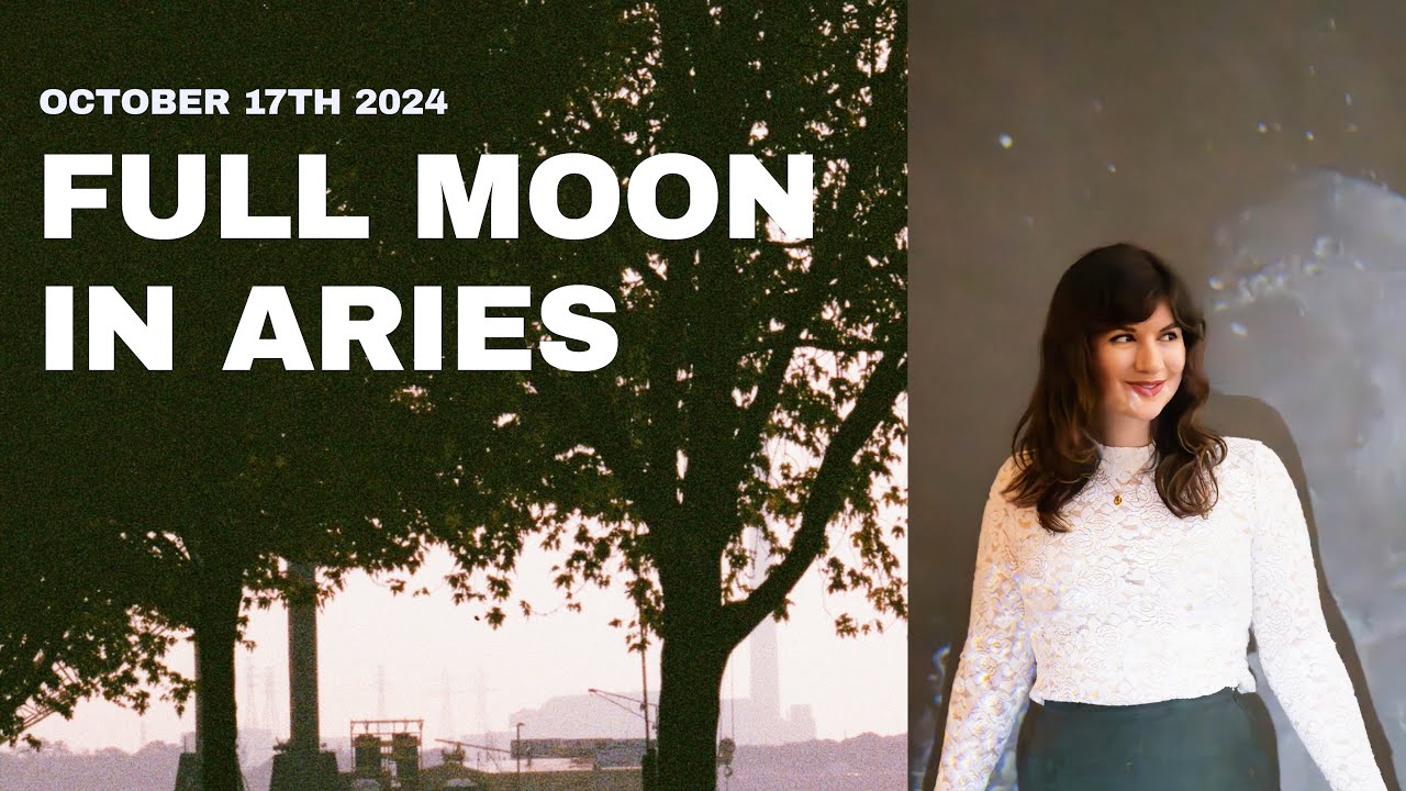 PART 2 of 3 / Full Moon in Aries / OCTOBER 17TH 2024 - YouTube