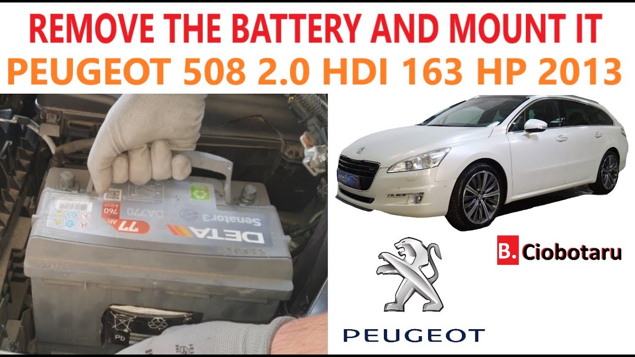 How to remove the battery and mount it on a Peugeot 508Sw (2013) 2.0 ...
