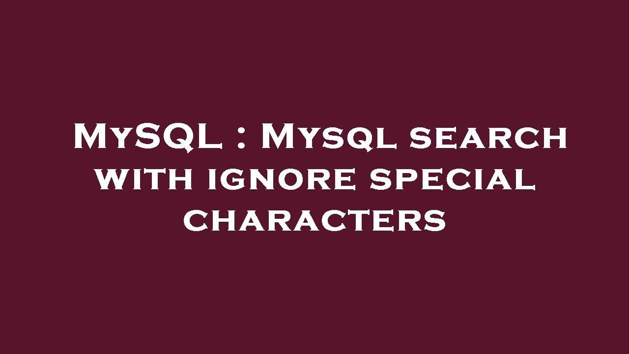 MySQL Mysql Search With Ignore Special Characters YouTube MySQL Mysql Search With Ignore Special Characters YouTube