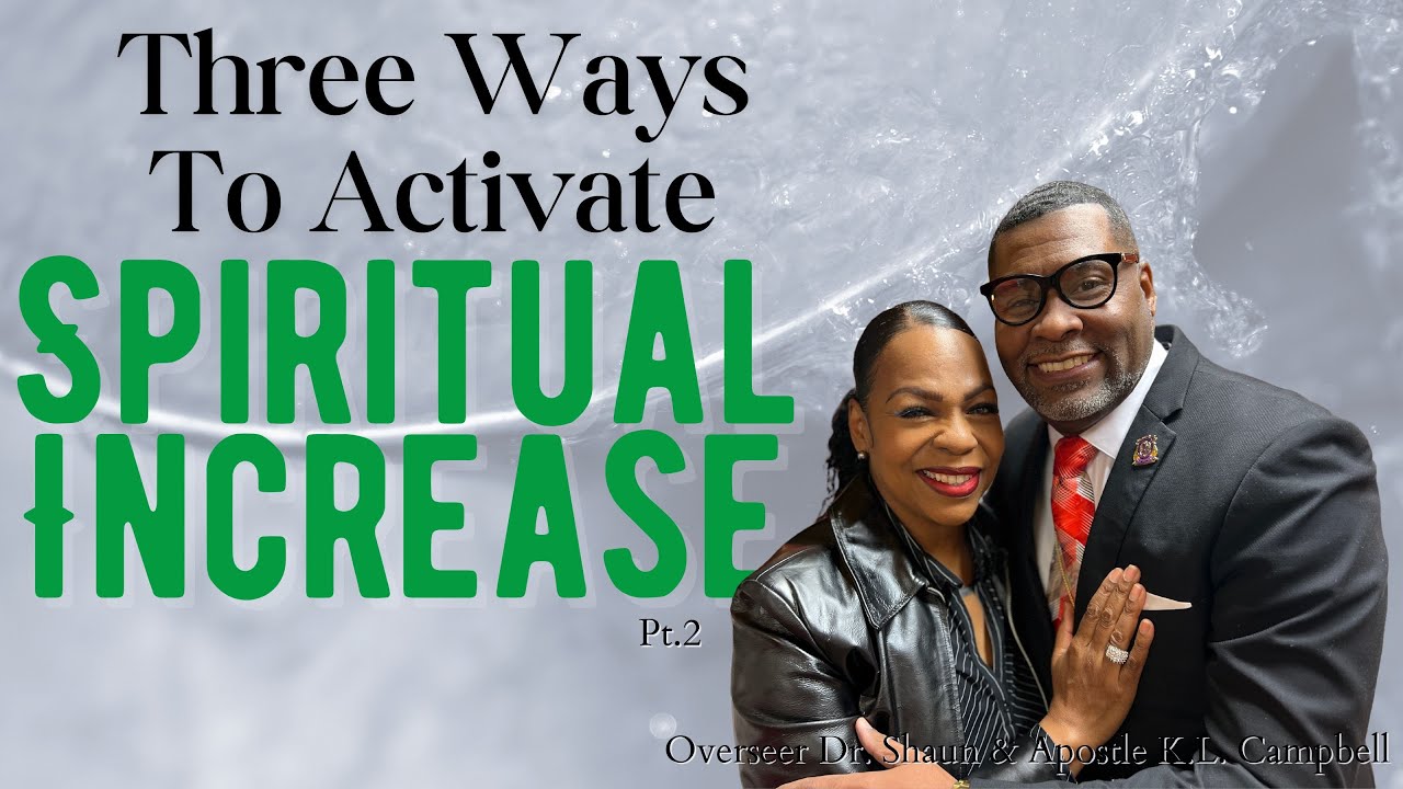 Pt. 2 "Three Ways To Activate Spiritual Increase" ~ Overseer Dr. Shaun ...