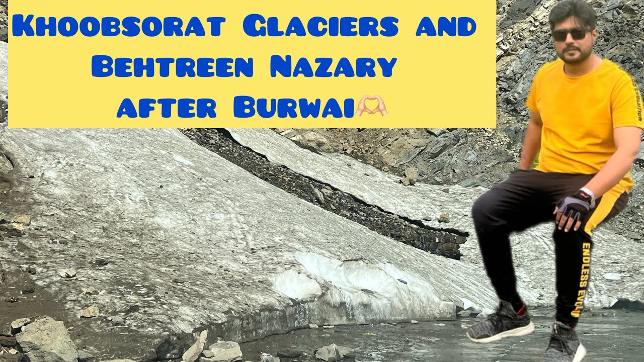 Haseen Glaciers and Nazary ️🫶🏻 #glaciers #burwai - YouTube