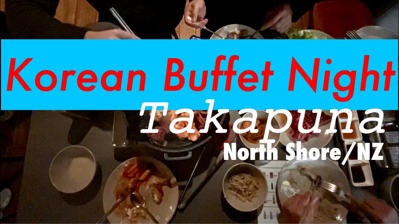 Korean Buffet Night | Takapuna, North Shore, Auckland | New Zealand ...