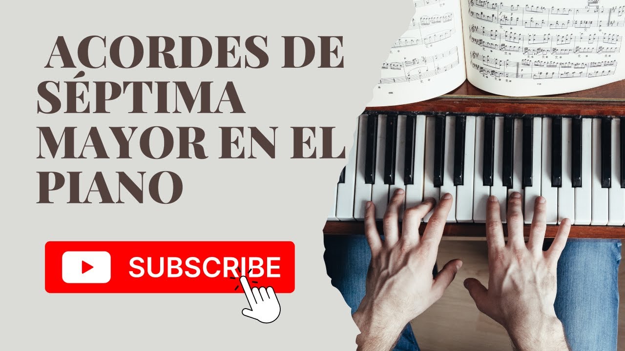 "Dominando los Acordes de Séptima Mayor en el Piano: Teoría y Práctica ...