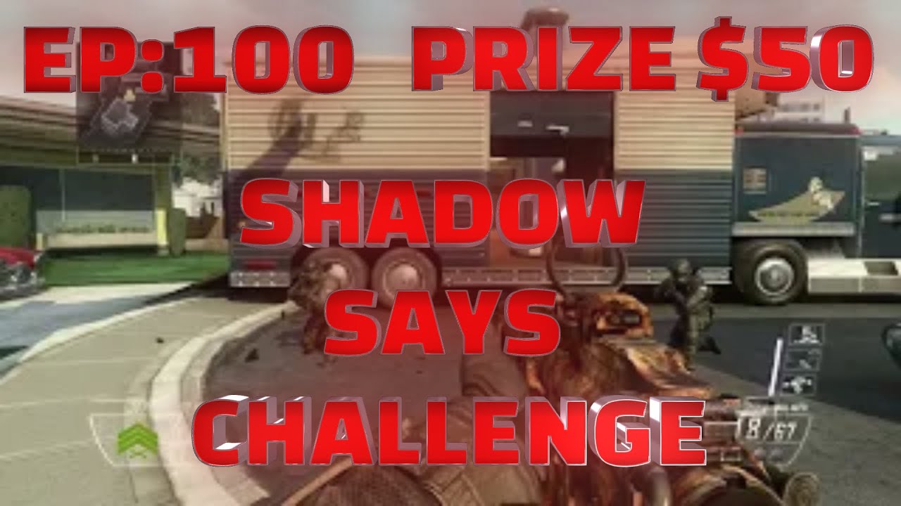 EP:100 (SHADOW SAYS CHALLENGE) $50 PRIZE - YouTube