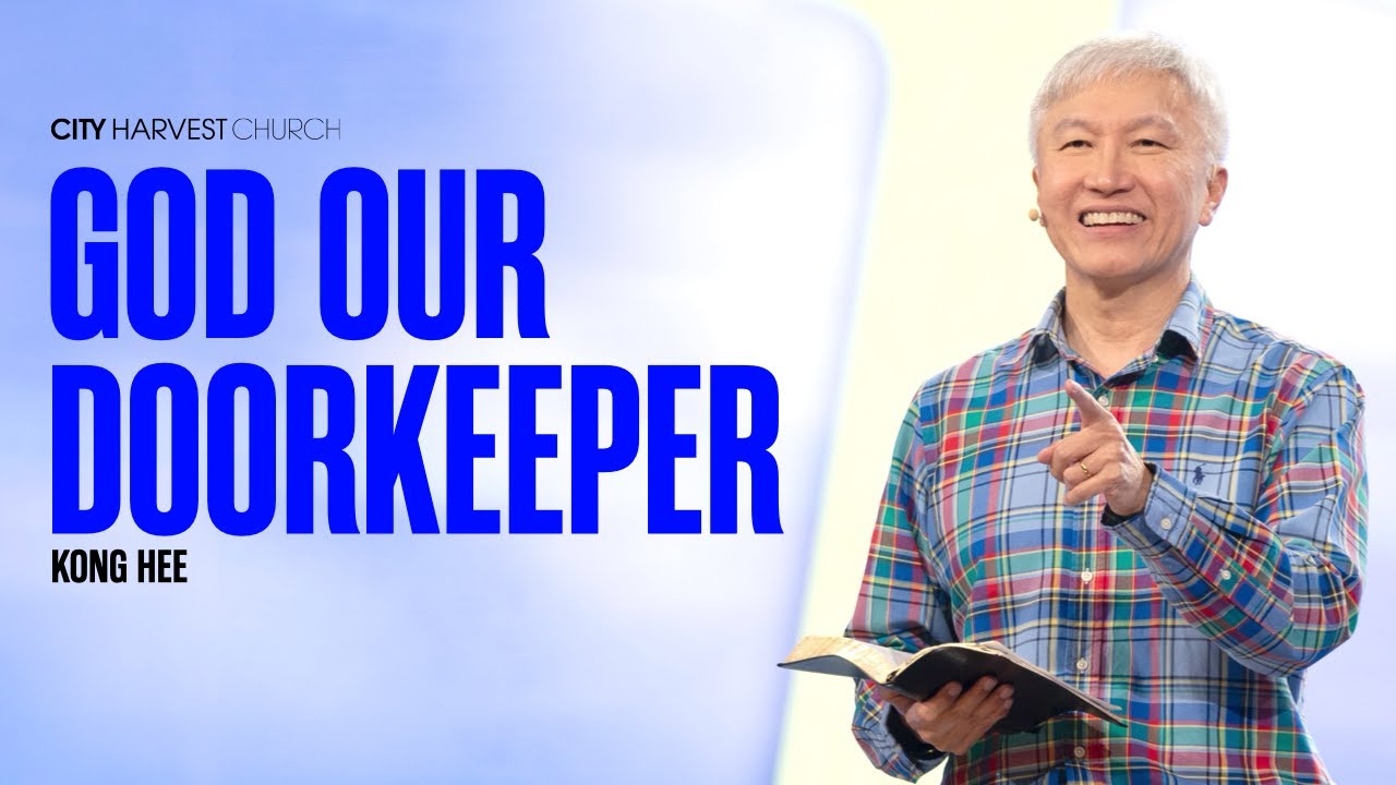 Kong Hee: God Our Doorkeeper - YouTube