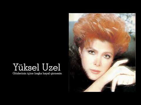 Yüksel Uzel ~ Gözlerinin içine başka hayal girmesin