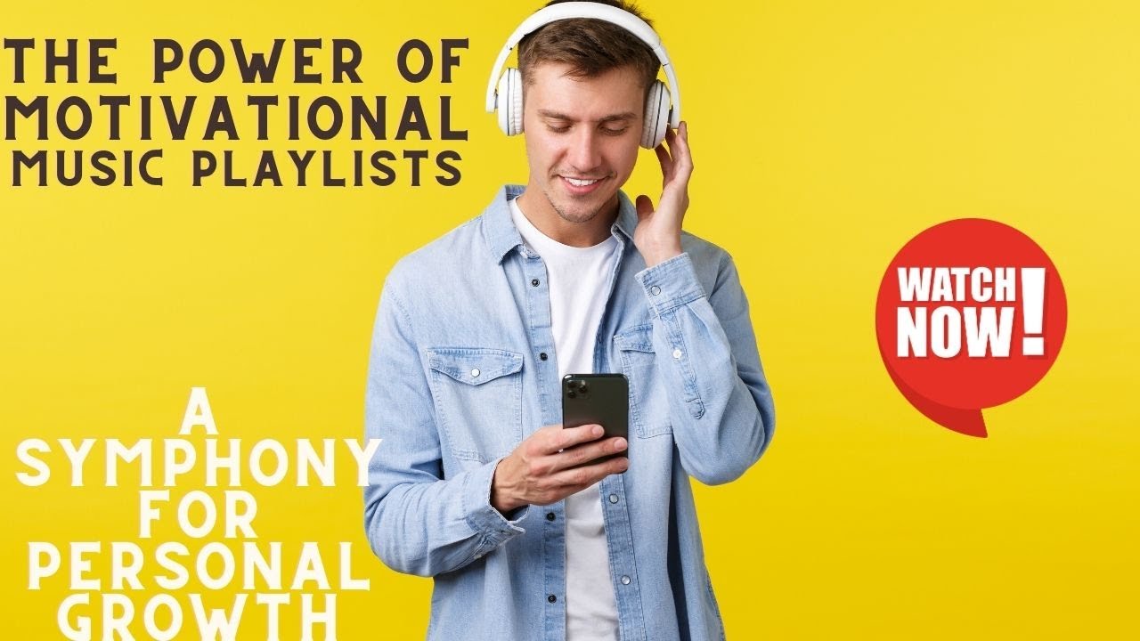 The Power of Motivational Music Playlists: A Symphony for Personal ...