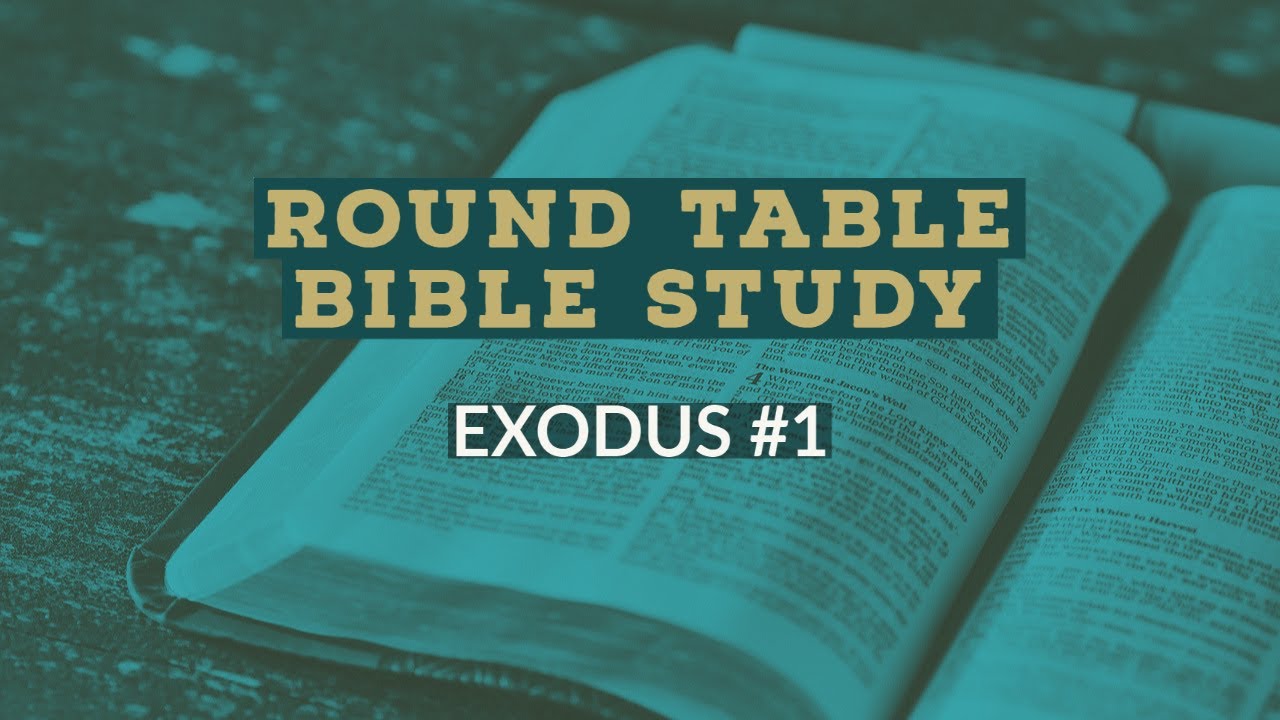 Round Table Bible Study Exodus #1 - YouTube