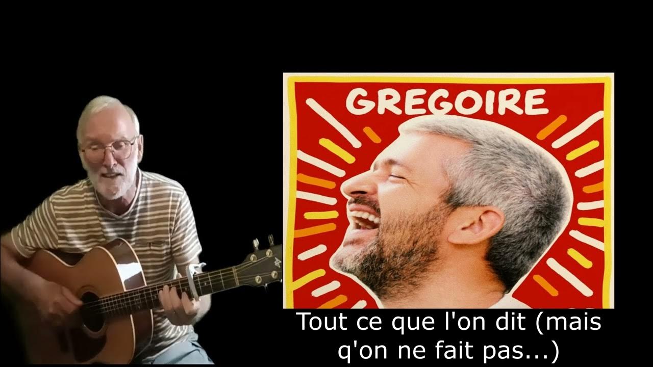 "TOUT CE QUE L'ON DIT" (mais qu'on ne fait pas...) de Grégoire (cover /ma version) - YouTube