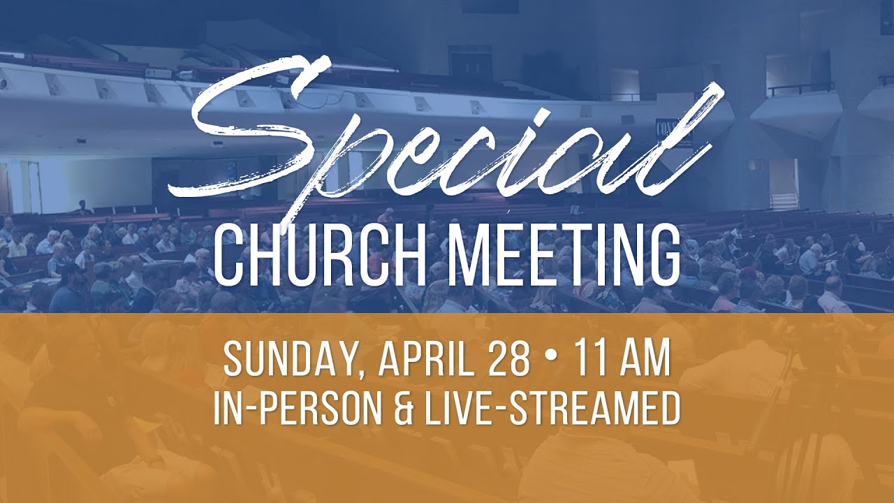 Special Church Meeting | Sunday, April 28, 2024 - 11am - YouTube