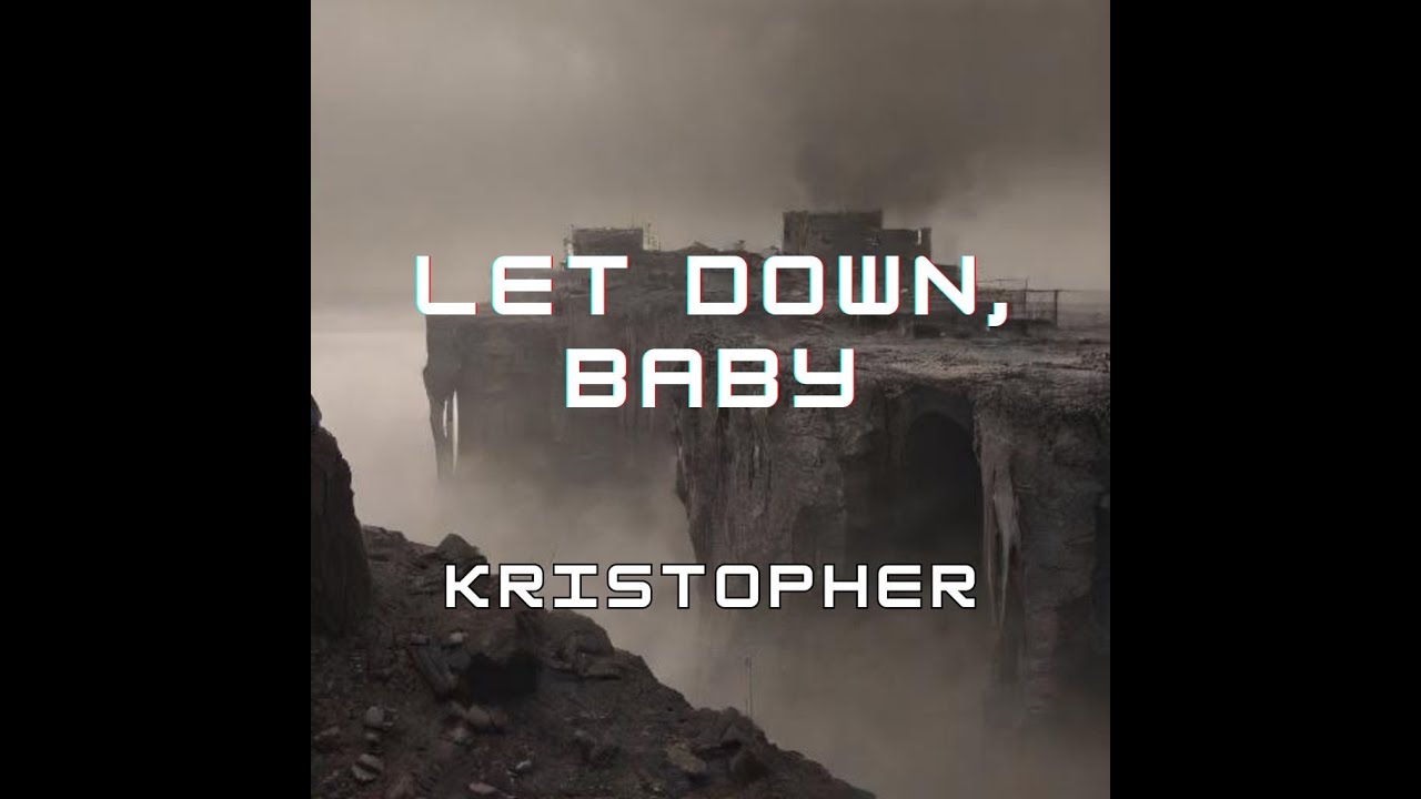 Let Down, Baby [official] | Kristopher - YouTube