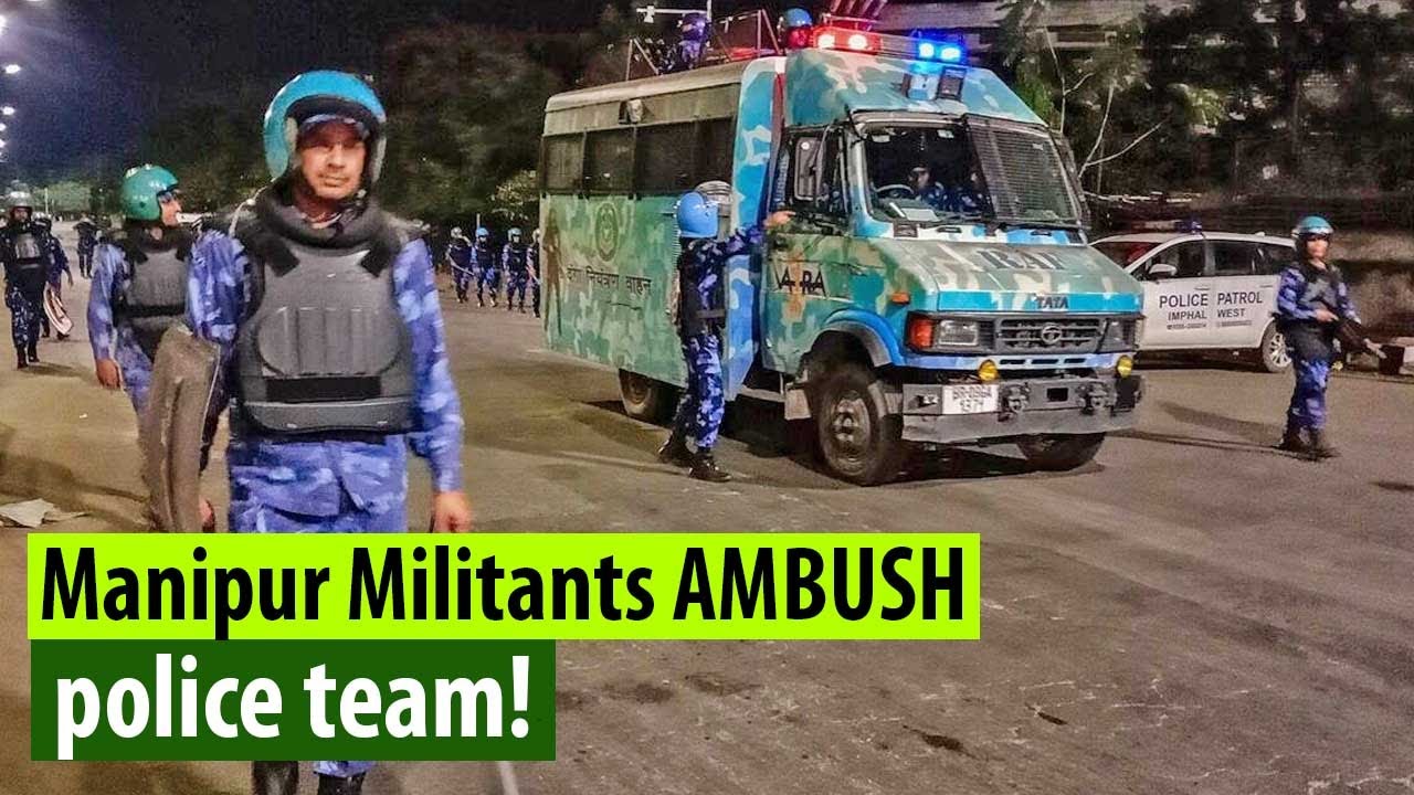 Kuki Militant ambush in Manipur: One cop loses life, 4 injured; 2 ...