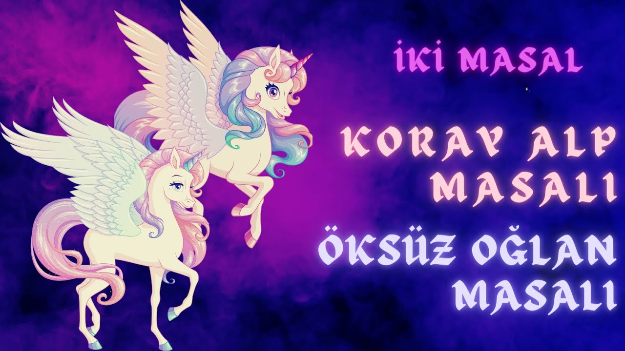İKİ MASAL BİRARADA | KORAY ALP MASALI | ÖKSÜZ OĞLAN MASALI | Masallar ...