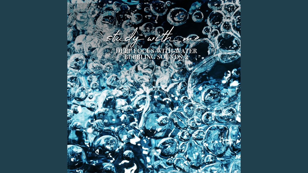 Deep Focus with Water Bubbling Sounds, Pt. 1 - YouTube