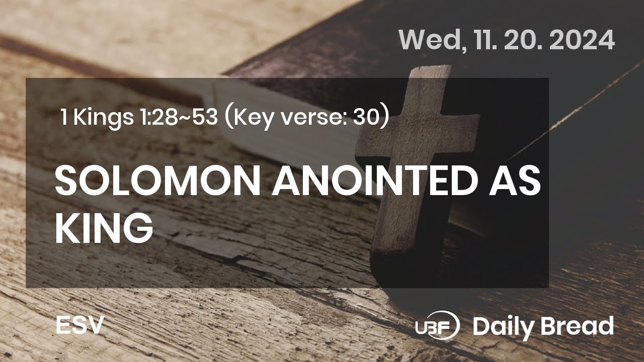 SOLOMON ANOINTED AS KING, 1Ki 1:28~53, 11/20/2024 / UBF Daily Bread # ...