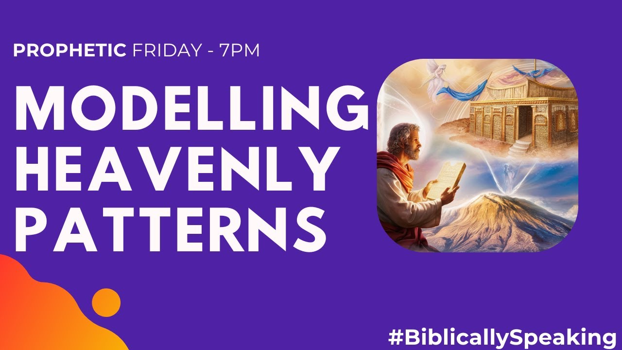 PROPHETIC FRIDAY: MODELLING HEAVENLY PATTERNS - YouTube