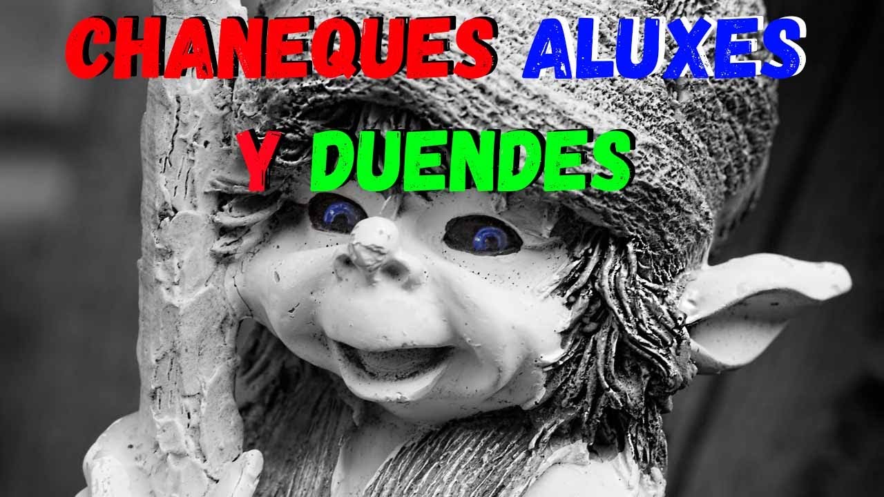Chaneques Aluxes y Duendes - YouTube