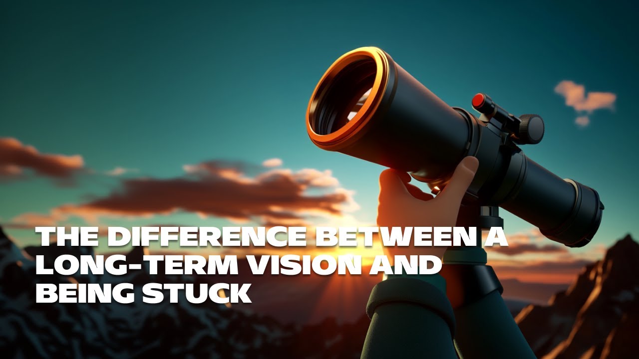 The Difference Between a Long-Term Vision and Being Stuck - YouTube