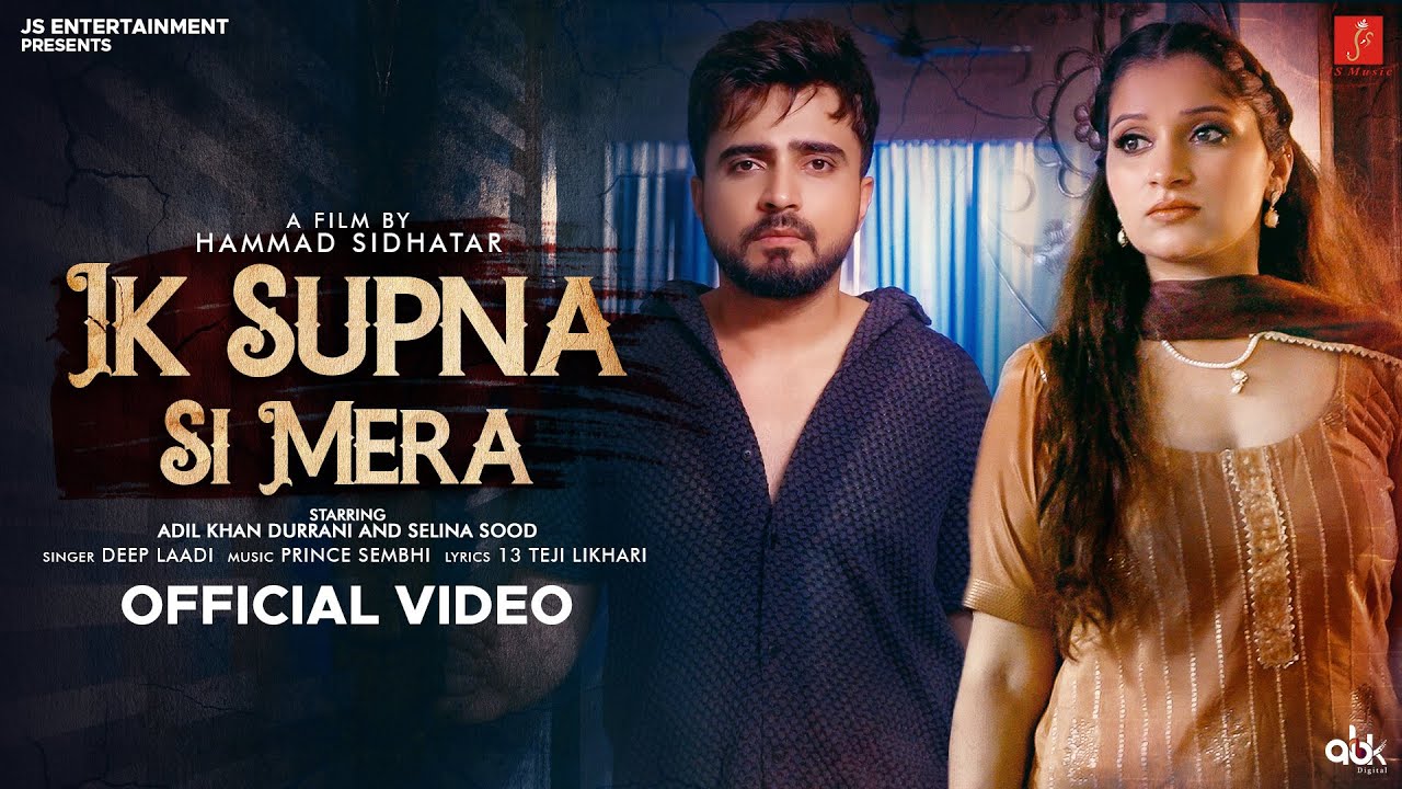 IK SUPNA SI MERA I Selina Sood I Adil Khan Durrani I Deep Laadi I ...