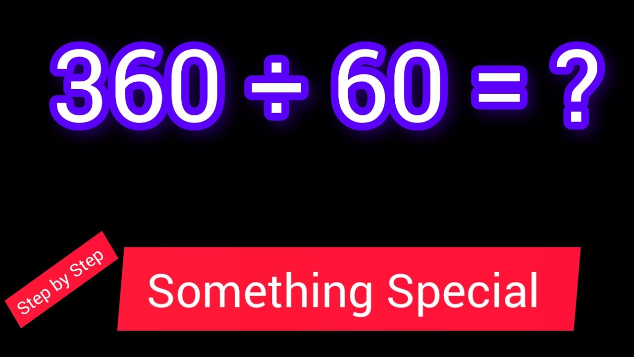360 Divided By 60 360 60 How Do You Divide 360 By 60 Step By Step 360 Divided By 60 360 60 How Do You Divide 360 By 60 Step By Step